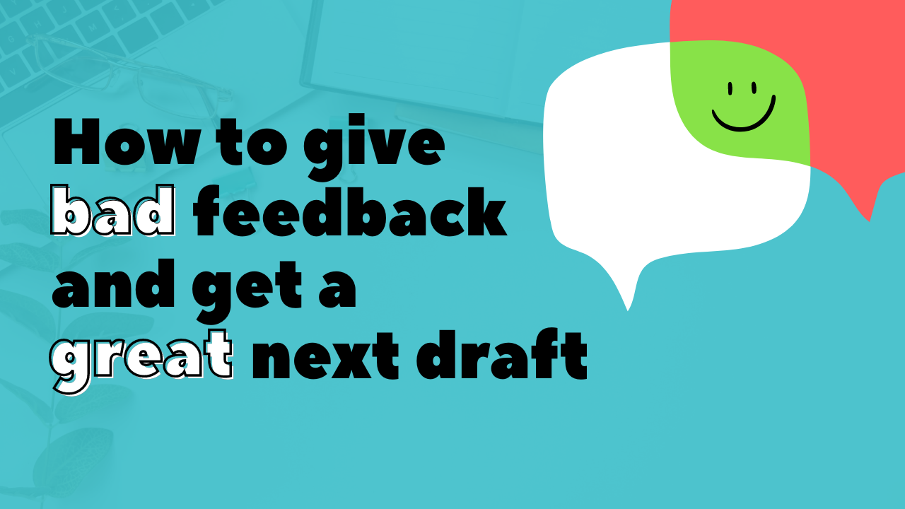 How to give a copywriter bad feedback and get a great next draft » The ...